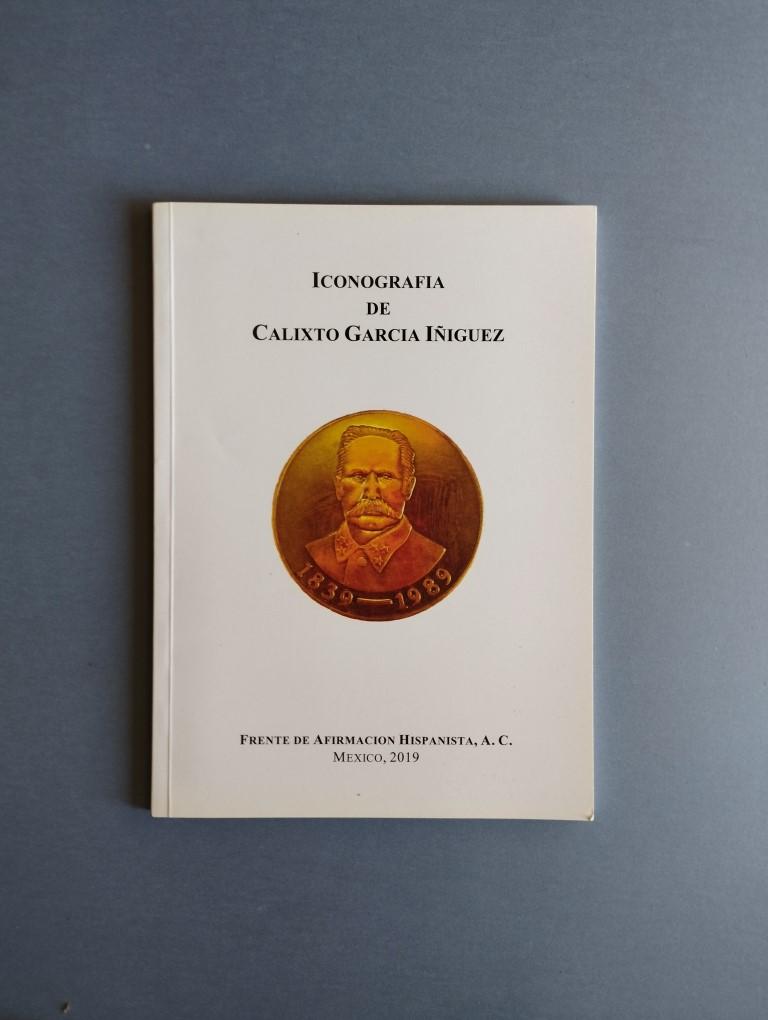 Iconografía de Calixto García Iñiguez. de Peña Obregón, Angela, et al ...