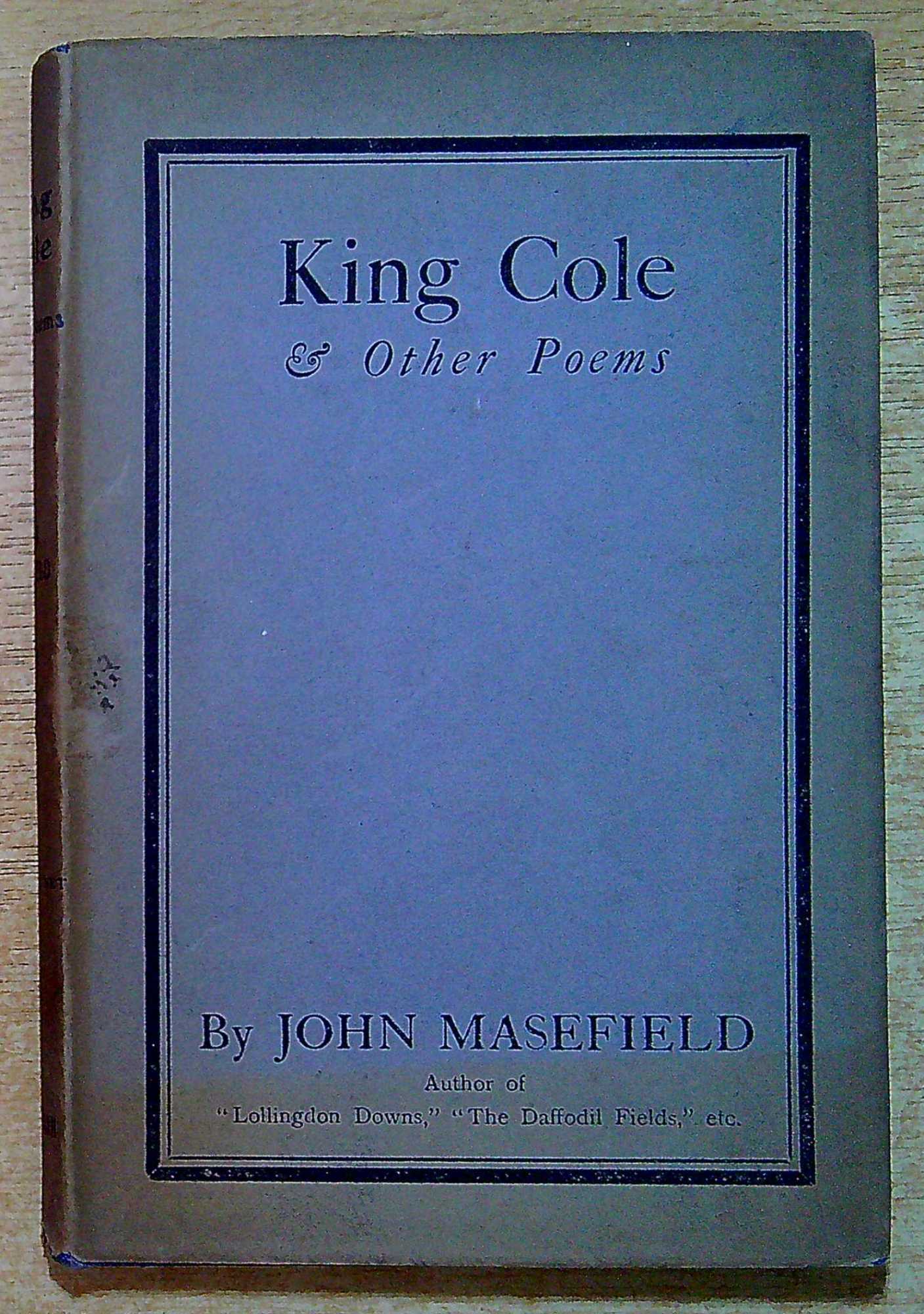 King Cole and Other Poems by Masefield, John: Very Good hardback (1923) 1st Edition ...