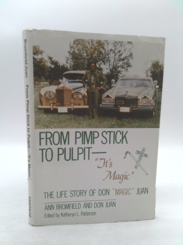 From Pimp Stick to Pulpit--It's Magic: The Life Story of Don Magic Juan ...