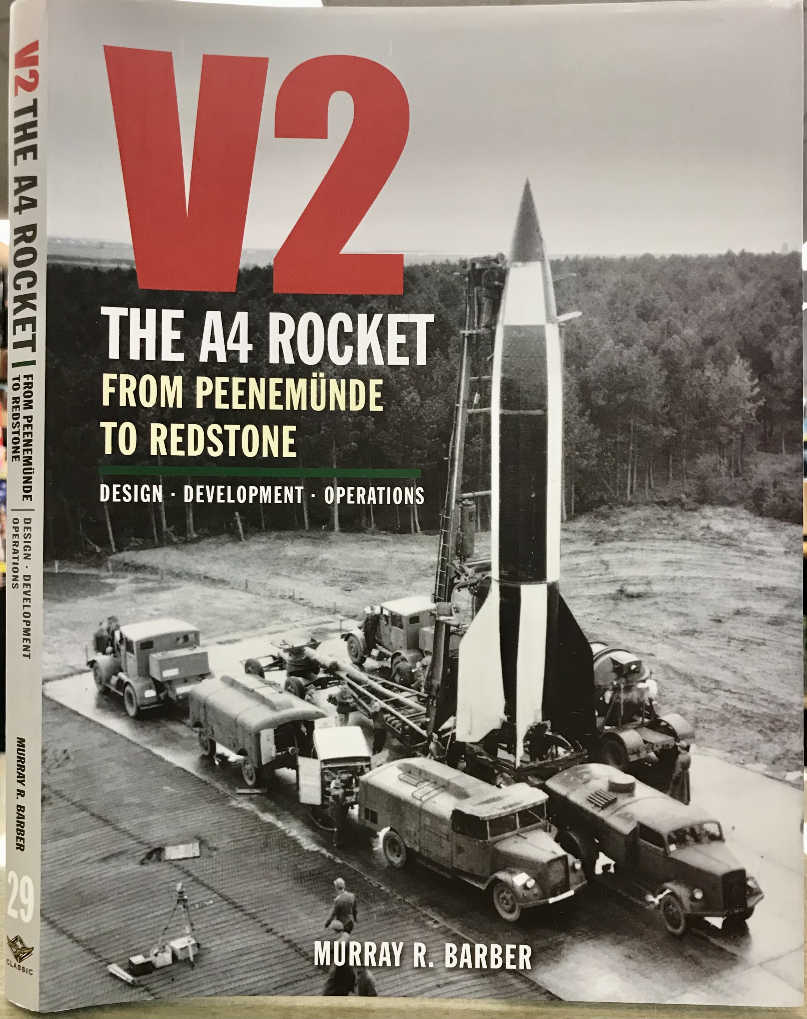 V2: The A4 Rocket from Peenemunde to Redstone. Design, Development ...