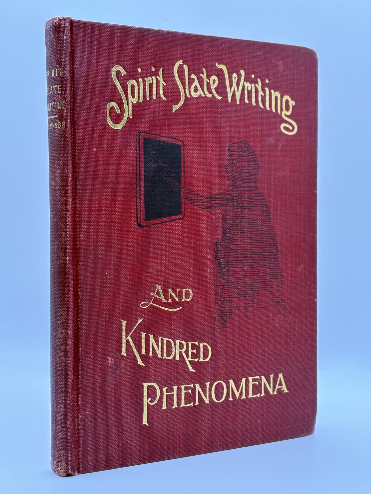 SPIRIT SLATE WRITING AND KINDRED PHENOMENA von Robinson, William E ...