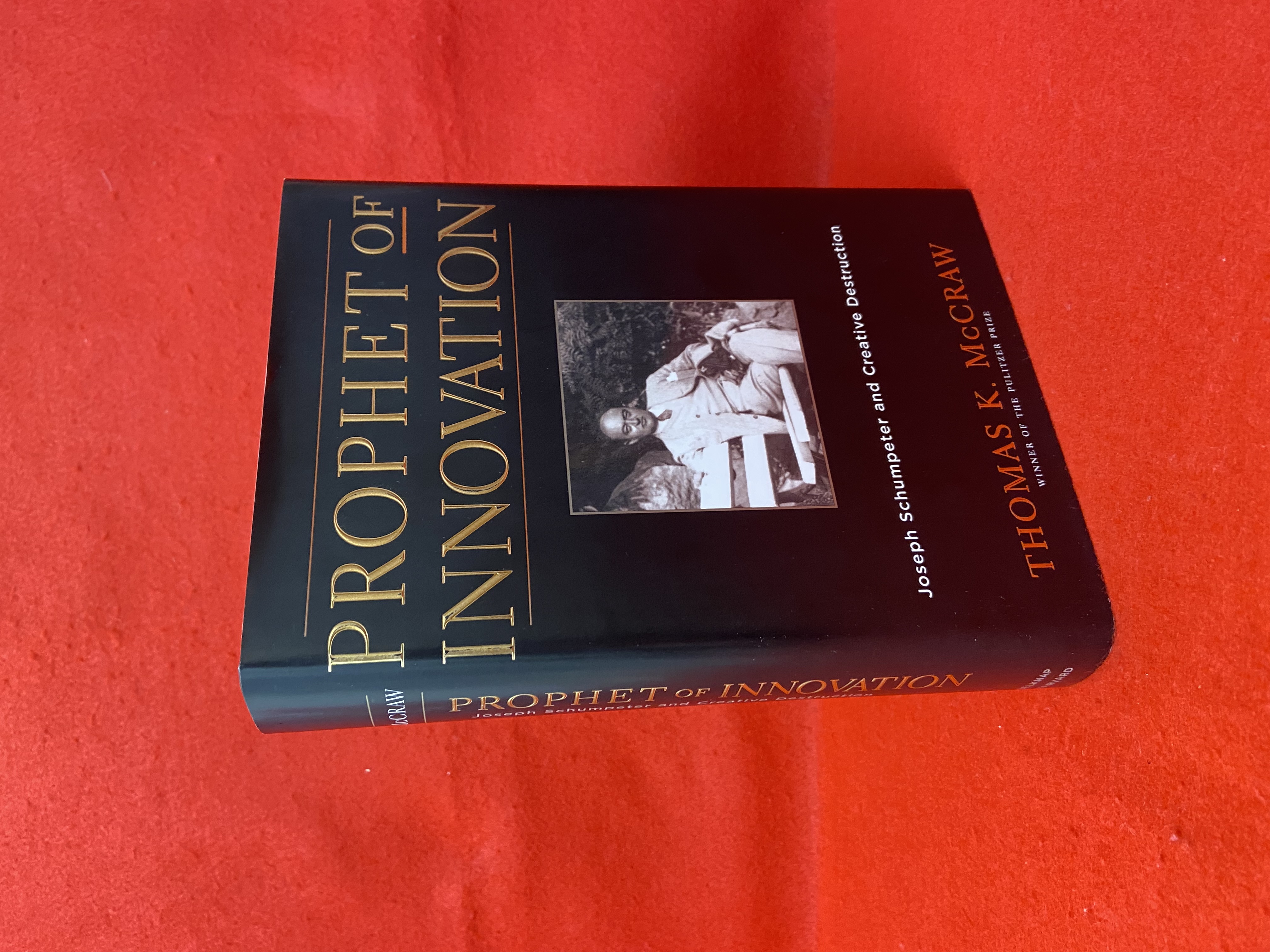 Prophet of Innovation: Joseph Schumpeter and Creative Destruction von ...