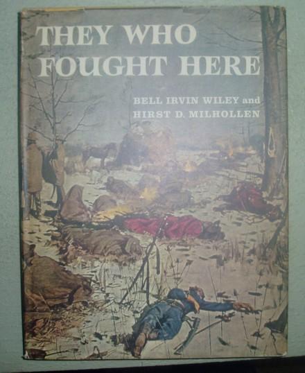 They Who Fought Here by Wiley, Bell Irvin and Milhollen, Hirst D.: Good ...
