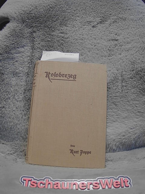 Kolobrezeg. Roman aus Pommerns Wendenzeit von Poppe, Kurt:: Gut Leinen ...