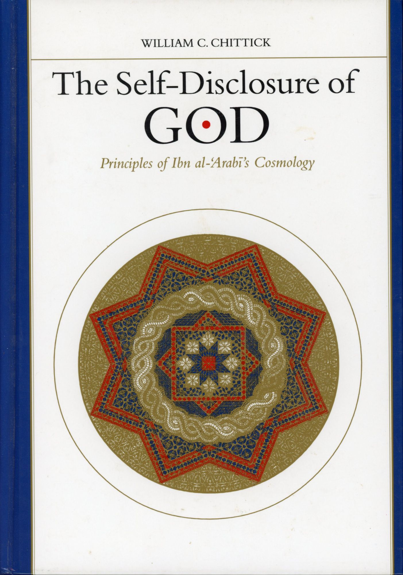The Self-Disclosure: Principles of Ibn al-Arabi's Cosmology by CHITTICK ...