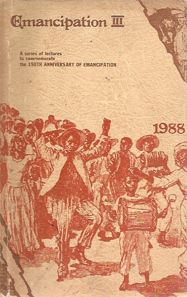 Emancipation III. Aspects of the Post-Slavery Experience in Barbados ...