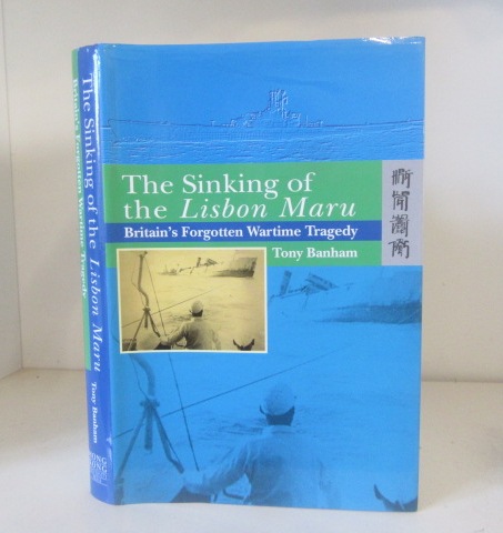 The Sinking of the Lisbon Maru : Britain's Forgotten Wartime Tragedy by ...