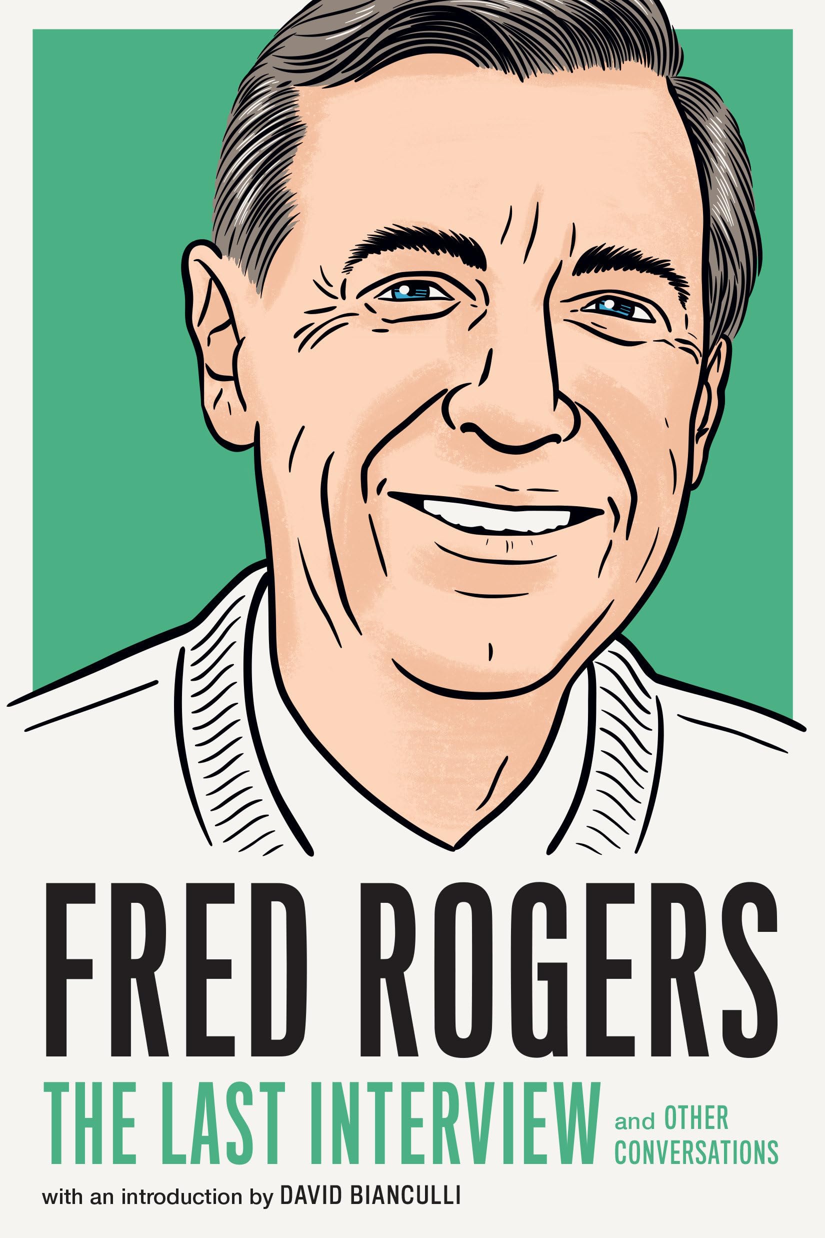 Fred Rogers: The Last Interview: and Other Conversations (The Last ...