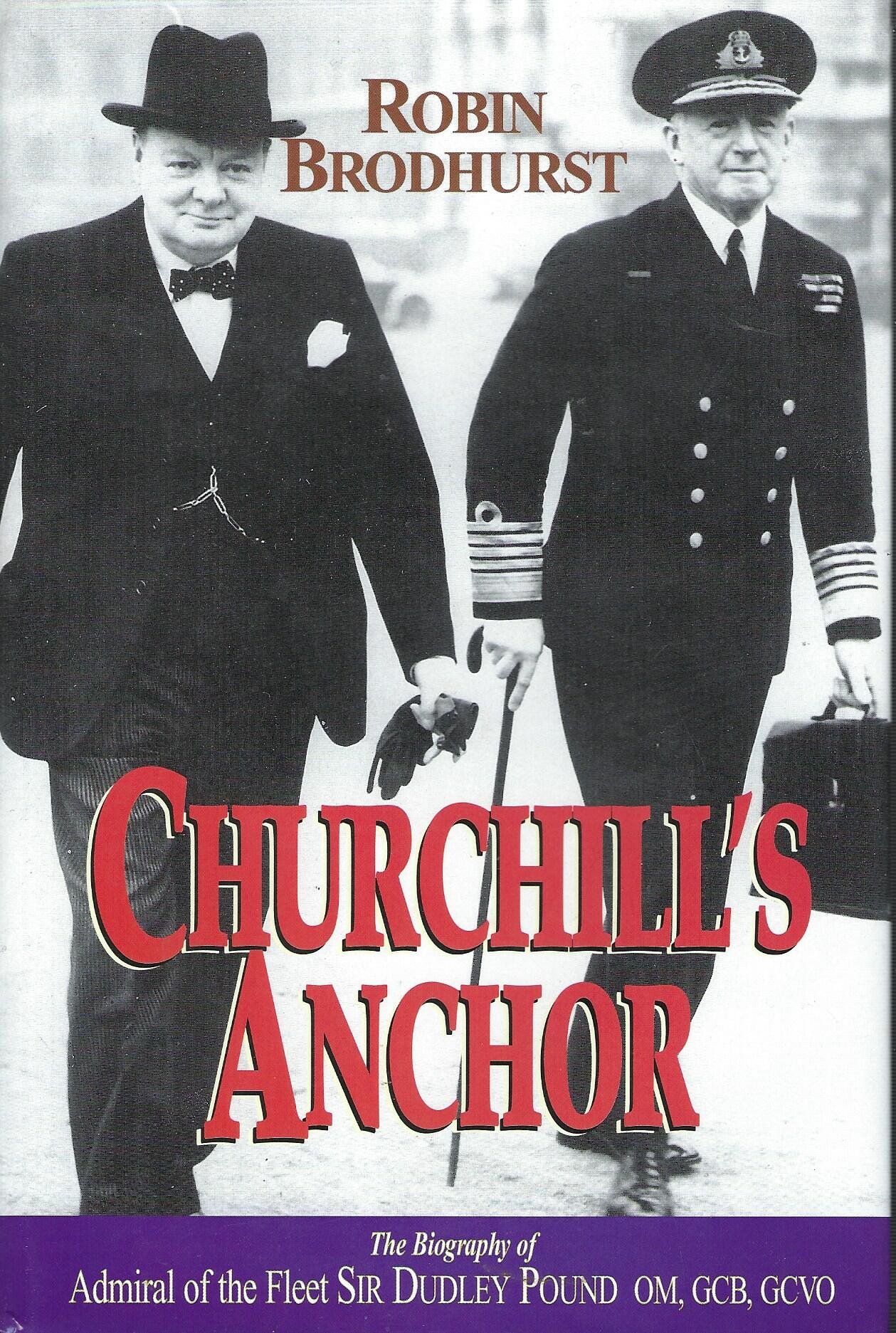 Churchill's Anchor: Admiral of the Fleet Sir Dudley Pound, GCB, OMB ...
