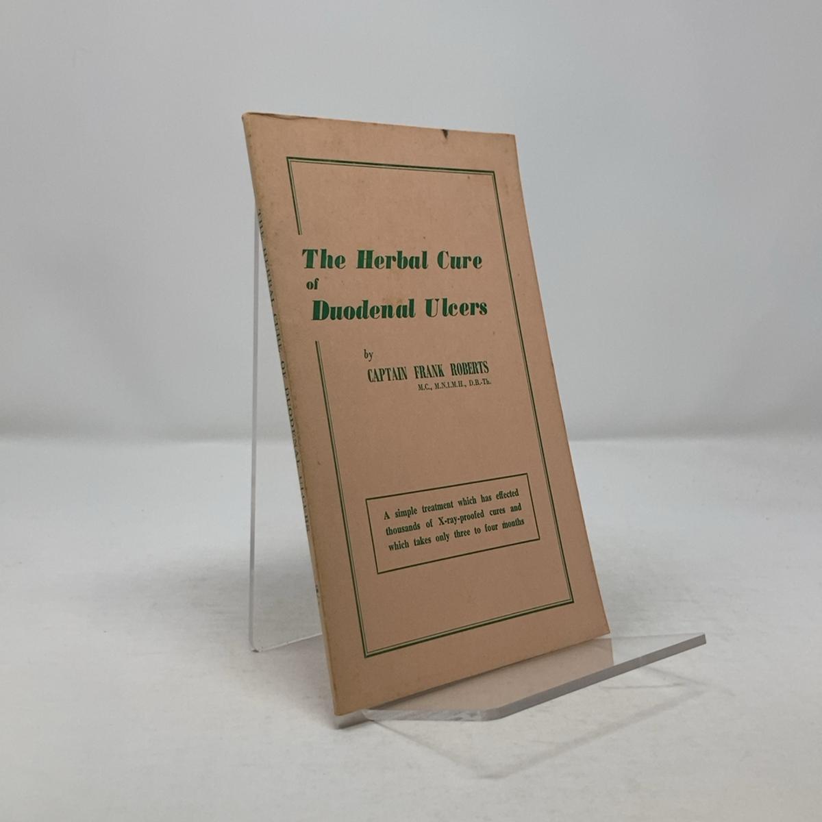 The Herbal Cure of Duodenal Ulcers by Captain Frank Roberts: Very Good ...