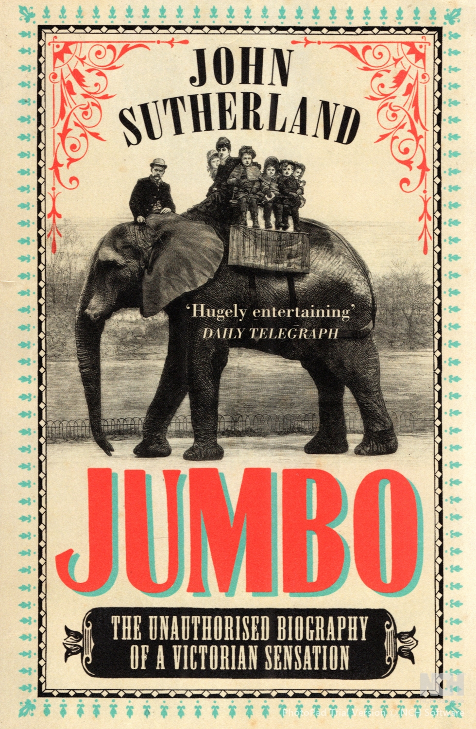 Jumbo : The Unauthorised Biography Of A Victorian Sensation : by John Sutherland: New Soft cover ...