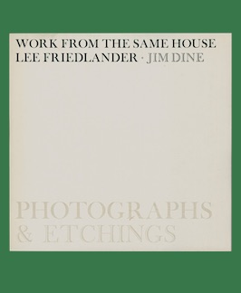 Work from the Same House: Photographs & Etchings. by FRIEDLANDER, Lee ...