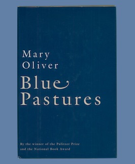 Blue Pastures. by OLIVER, Mary.: (1995) First edition. | Jeff Maser ...