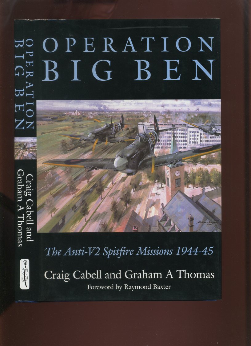 Operation Big Ben: The anti-V2 Spitfire Missions 1944-45 de Cabell ...