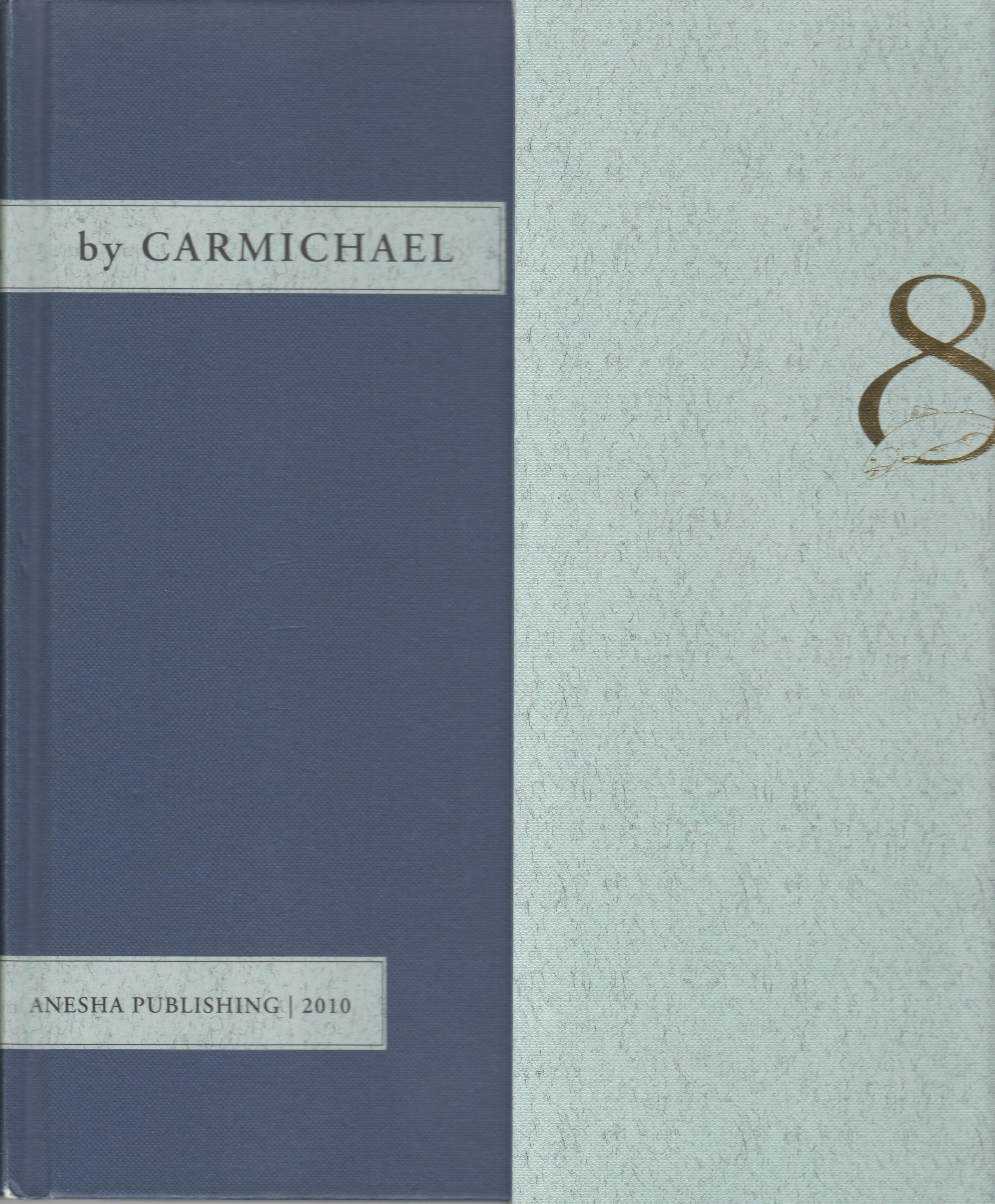 8 by Carmichael: Portraits of Fly Fishing Innovators. by Carmichael ...
