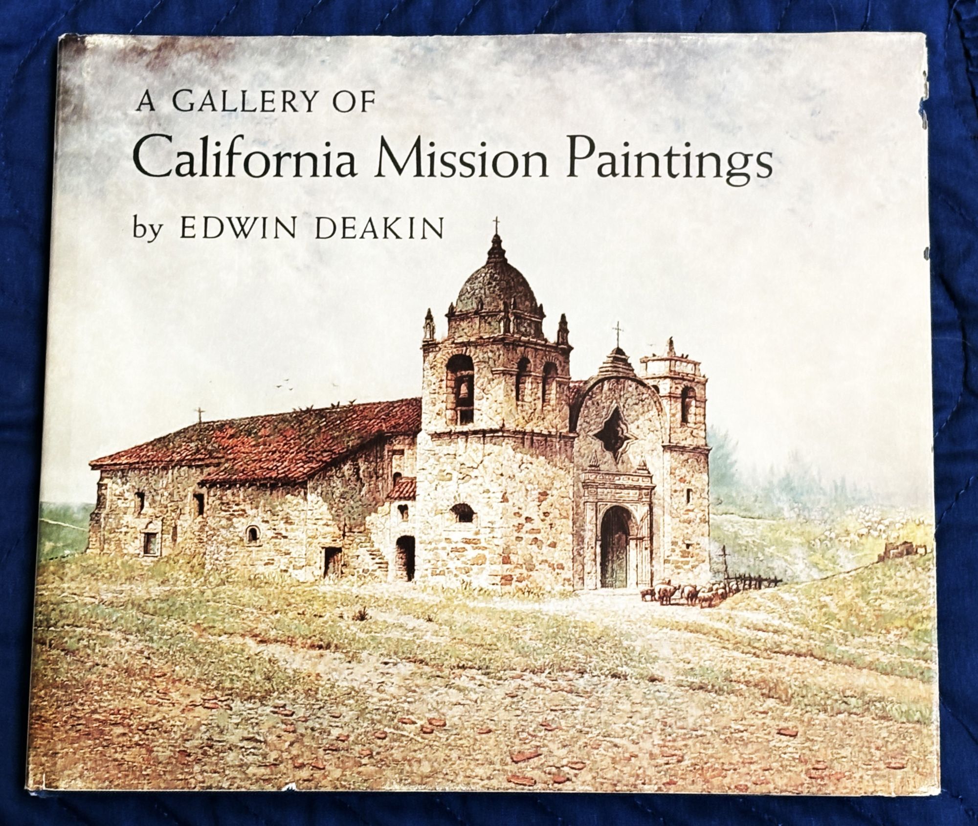 A Gallery of California Mission Paintings by Edwin Deakin; Ruth I ...