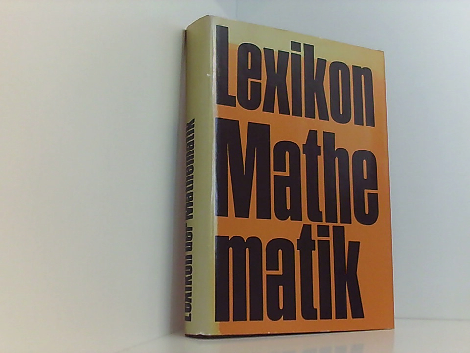 Lexikon der Mathematik. Rund 700 Textabbildungen und Tabellen. von ...