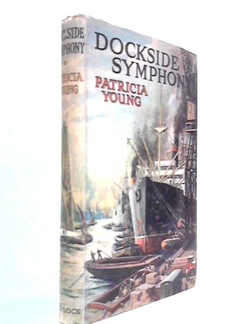 Dockside Symphony by Patricia Young: Good (1947) | World of Rare Books