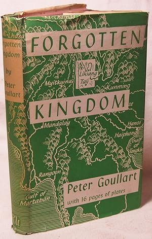 Forgotten Kingdom [Nine Years in Yunnan 1939-48] by Peter Goullart ...