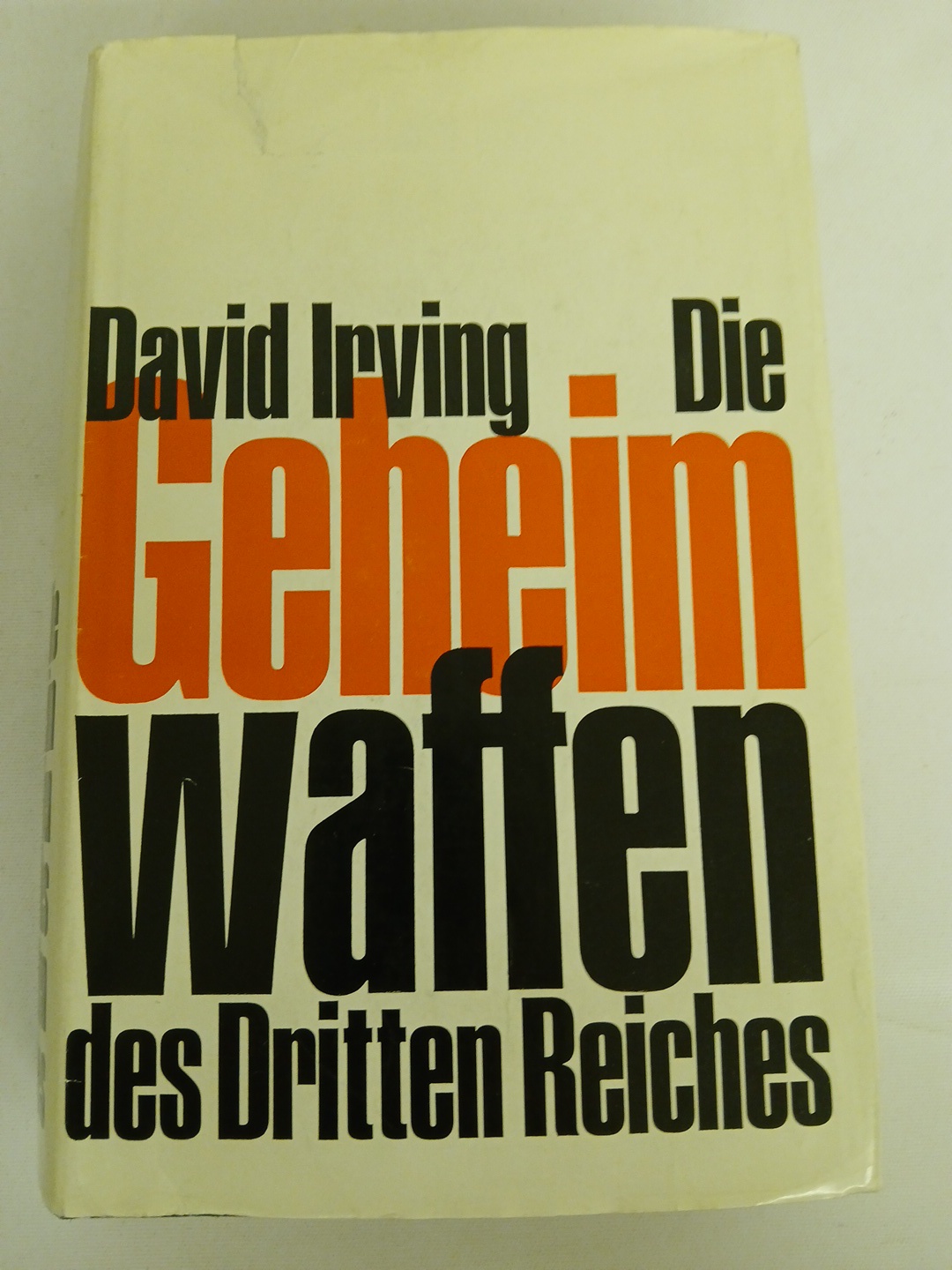 Die Geheimwaffen des Dritten Reiches David Irving. [Aus d. Engl. Dt. von Jutta und Theodor Knust ...