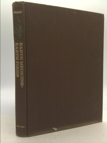 Earth Medicine - Earth Foods: Plant Remedies, Drugs, and Natural Foods ...