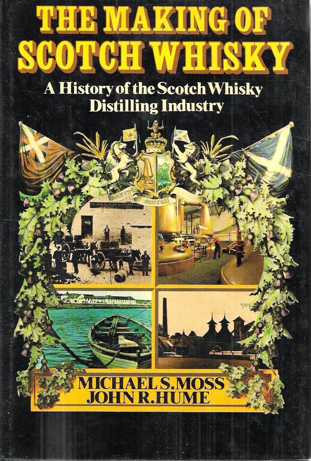 Making of Scotch Whisky. A History of the Scotch Whisky Distilling ...