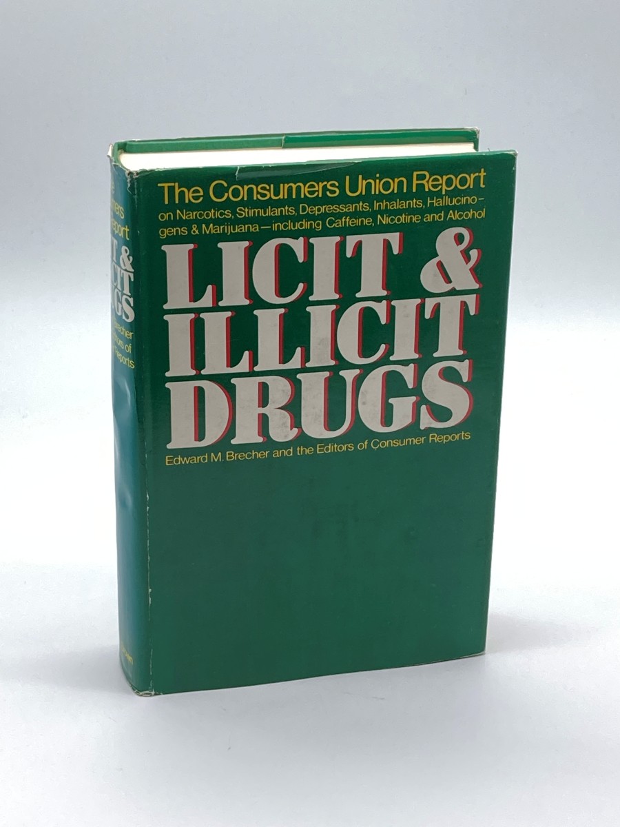 Licit And Illicit Drugs The Consumers Union Report on Narcotics ...