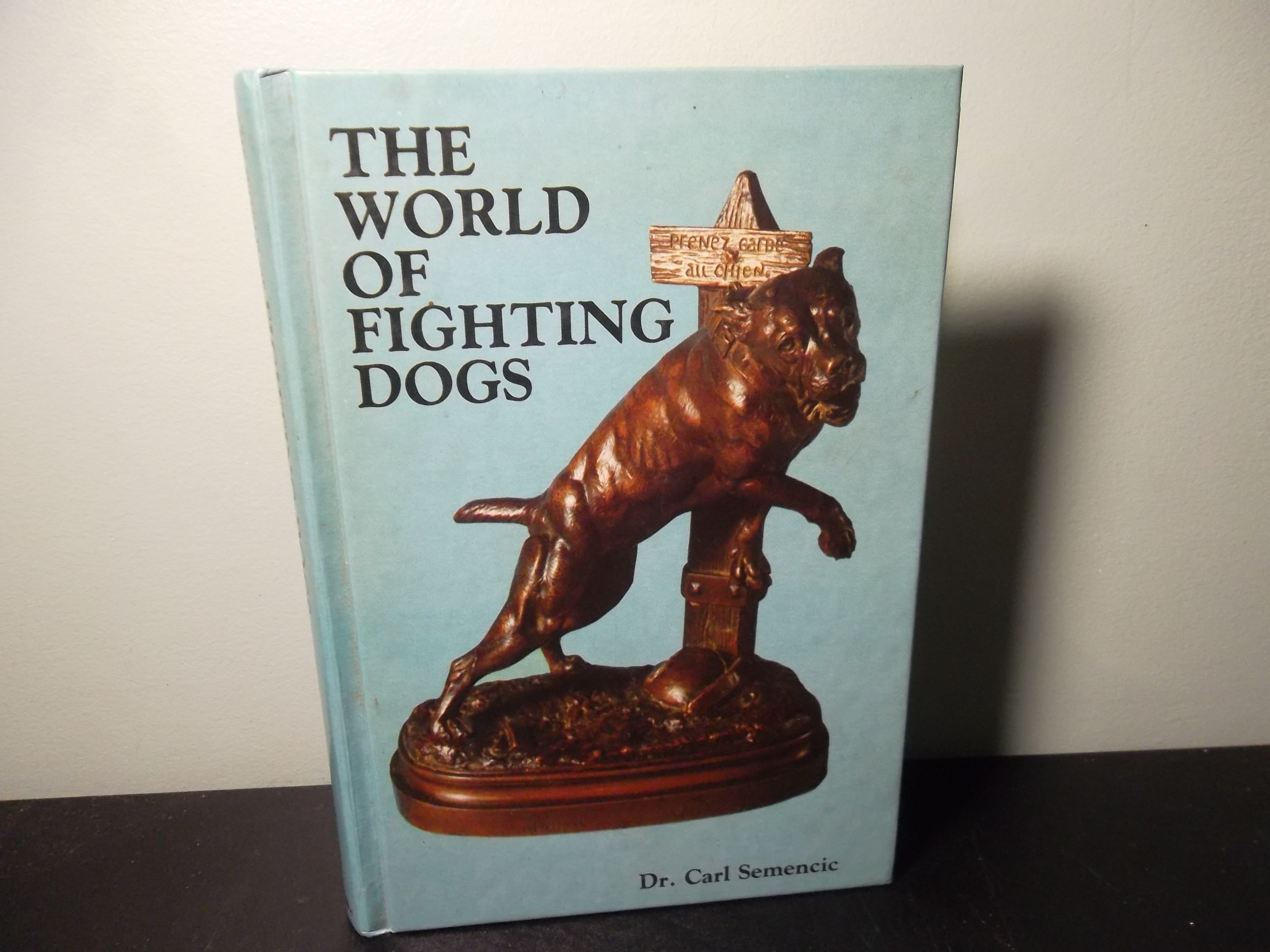 The world of fighting dogs by Semencic, Dr. Carl: Good Hardcover (1984 ...