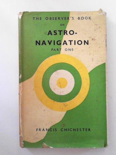 The observer's book on astro-navigation: part one de CHICHESTER ...