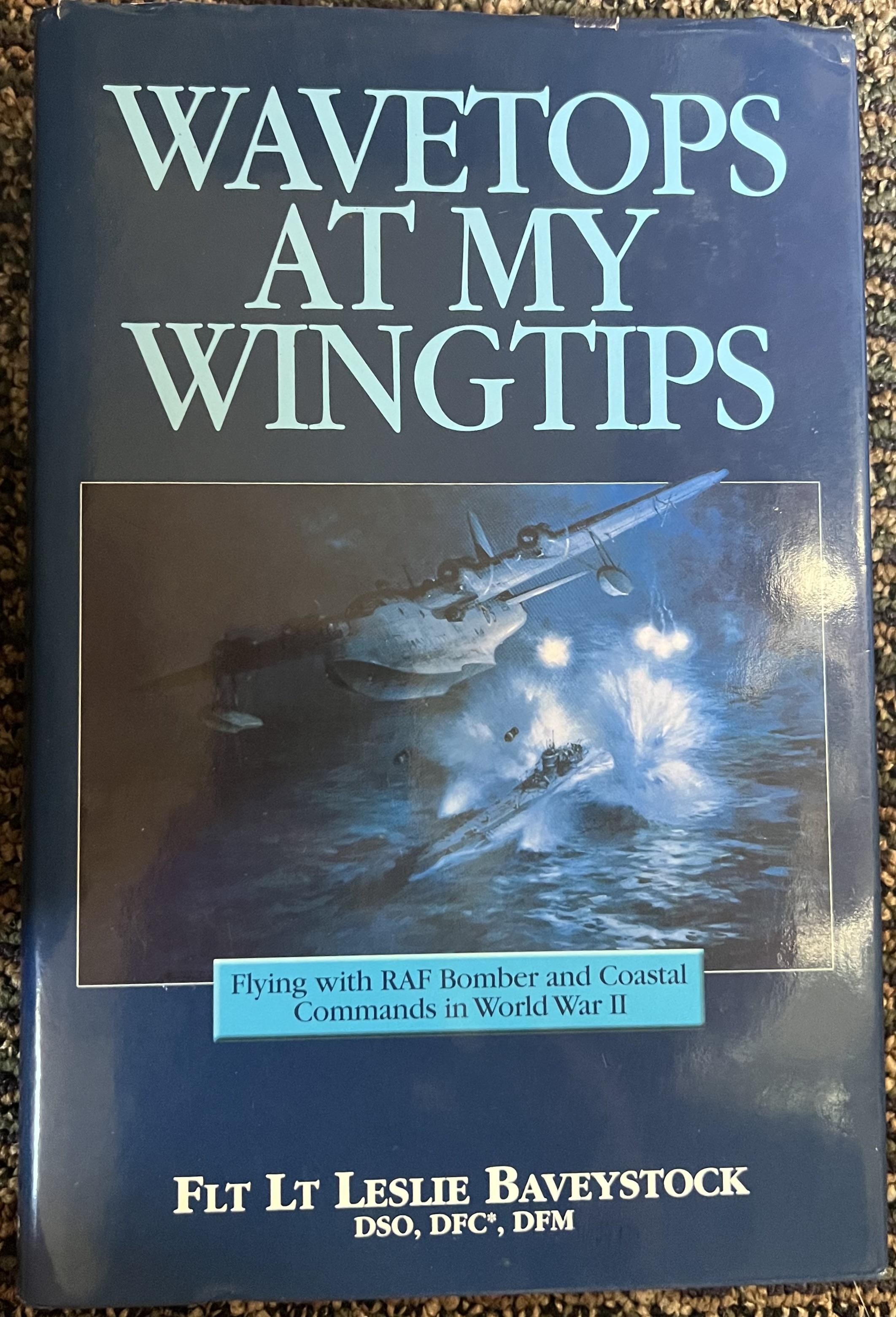 Wavetops at My Wingtips: Flying With Raf Bomber and Coastal Commands in ...