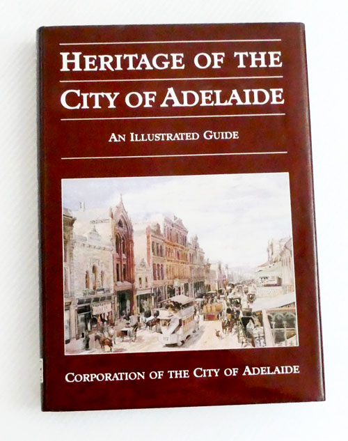 Heritage of the City of Adelaide An Illustrated Guide by Marsden, Sue ...