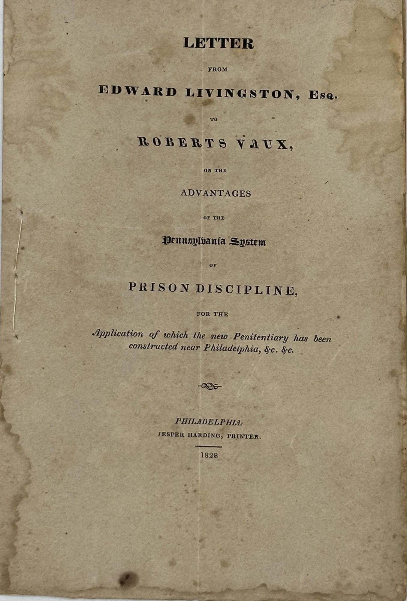 LETTER FROM EDWARD LIVINGSTON, ESQ. TO ROBERTS VAUX, ON THE ADVANTAGES ...