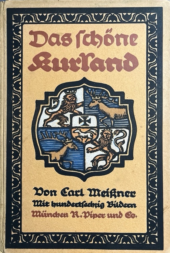 Das schöne Kurland. Ein deutsches Land. Mit 155 Abbildungen. de Meißner ...