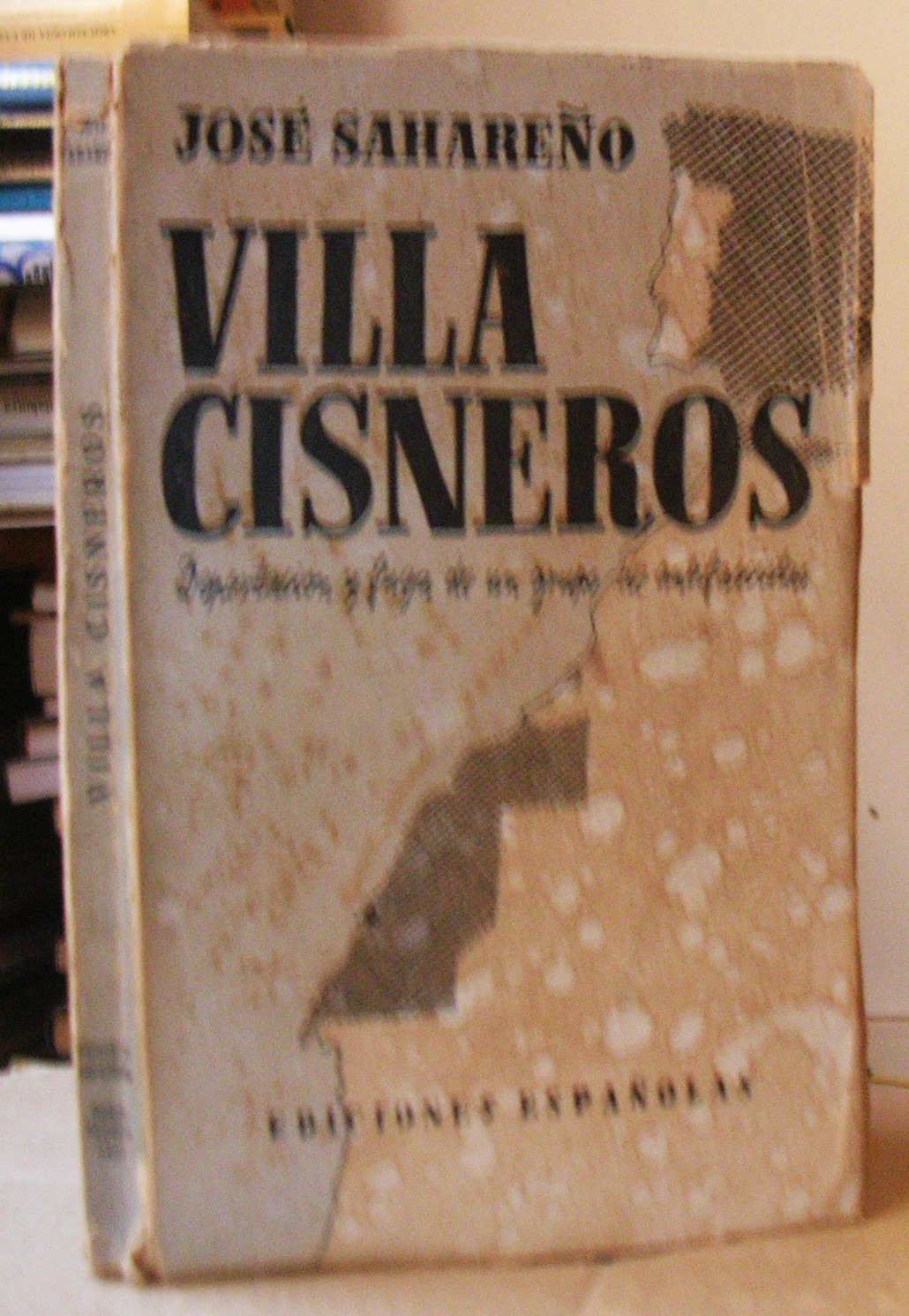 VILLA CISNEROS (Deportación y fuga de un grupo de antifascistas) by SAHAREÑO. José (seud. José ...