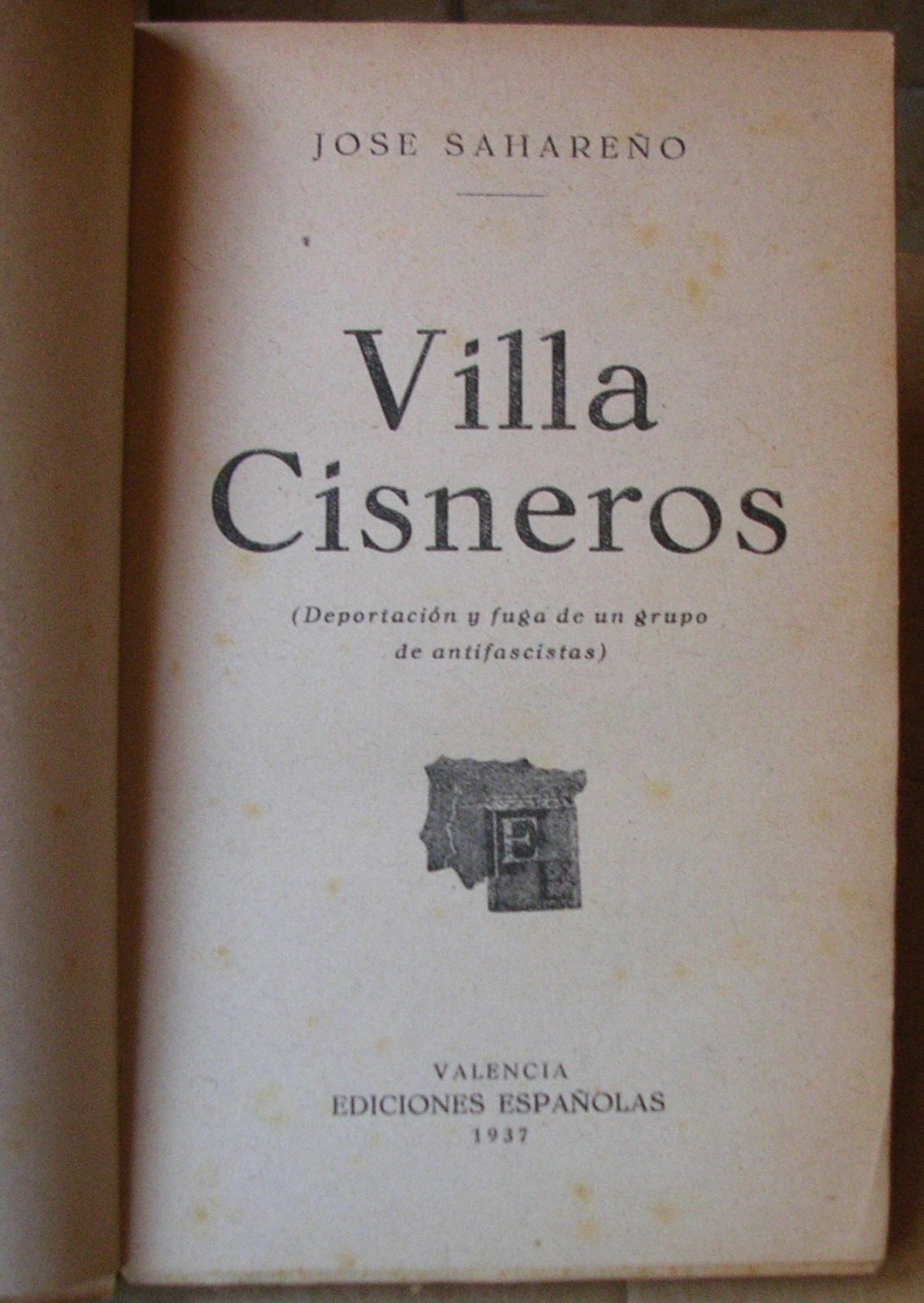 VILLA CISNEROS (Deportación y fuga de un grupo de antifascistas) by SAHAREÑO. José (seud. José ...