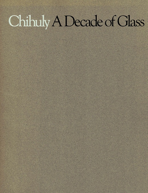 Chihuly: A Decade of Glass by Chihuly, Dale; Cowart, Jack, and Chambers ...