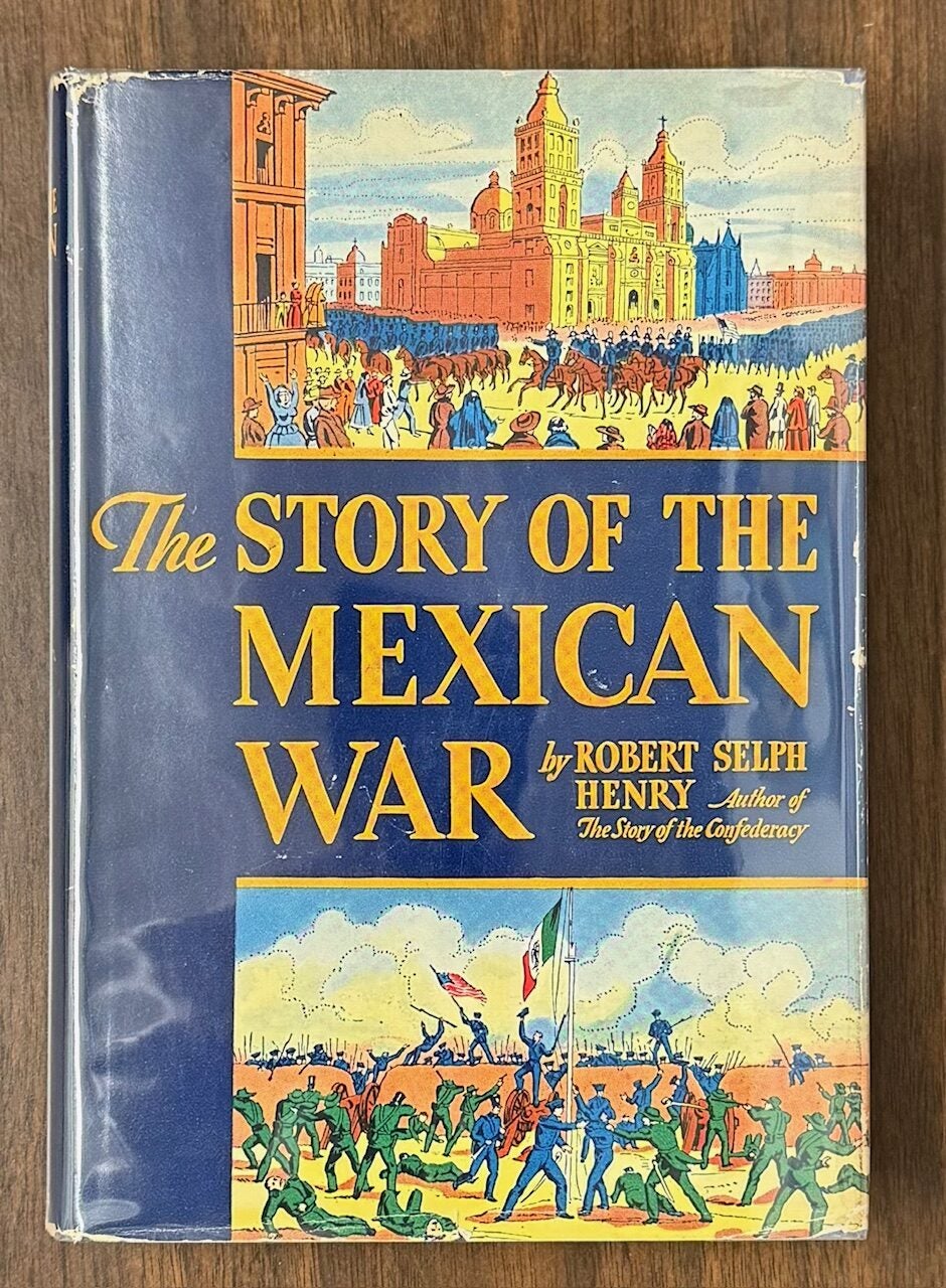 The Story of the Mexican War by HENRY, Robert Selph: near fine ...