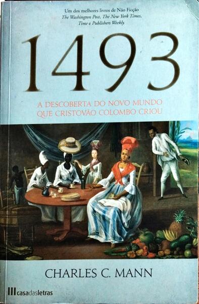 1493: A DESCOBERTA DO NOVO MUNDO QUE CRISTÓVÃO COLOMBO CRIOU. [1.ª ...