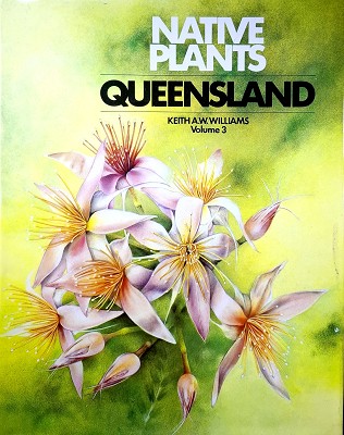Native Plants Of Queensland: Volume 3 by Williams Keith A.W: Fine Hard ...