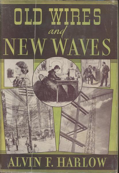 OLD WIRES AND NEW WAVES. THE HISTORY OF THE TELEGRAPH, TELEPHONE, AND ...