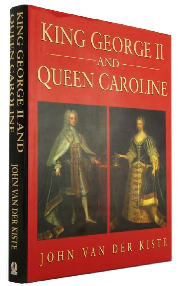 KING GEORGE II AND QUEEN CAROLINE by George II, King; Kiste, John Van ...