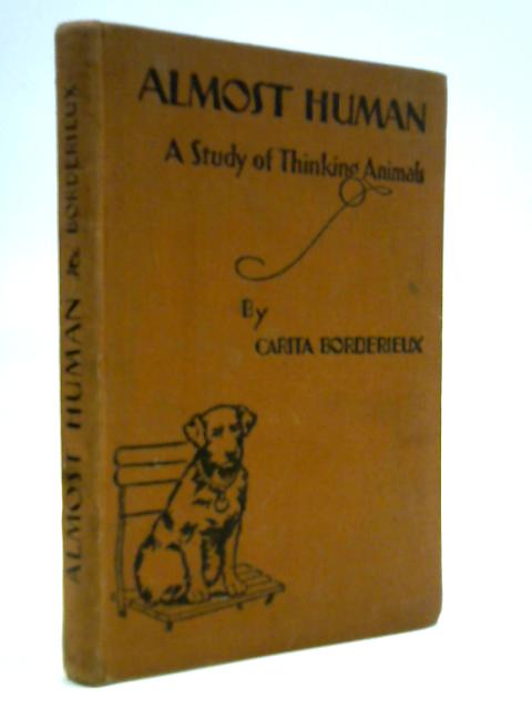 Almost Human - A Study Of Thinking Animals by Carita Borderieux: Fair ...