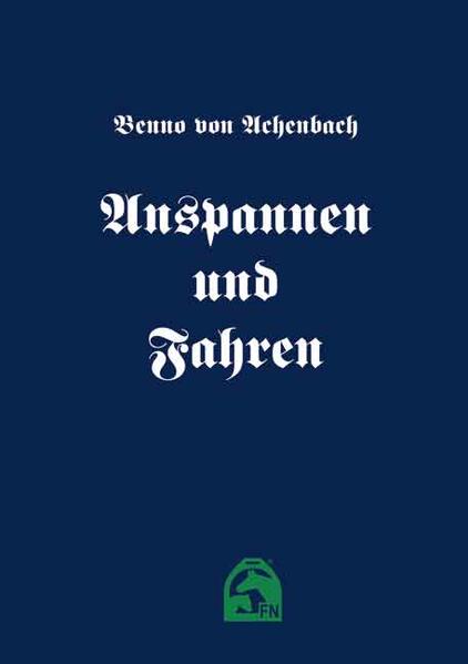 Anspannen und Fahren von Achenbach Benno, von:: Gut hardcover (2005 ...