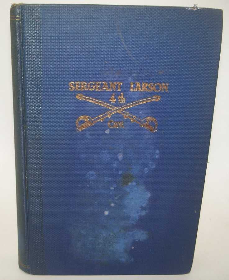 Sergeant Larson, 4th Cav. (Cavalry) von Larson, James: Fair Hardcover ...
