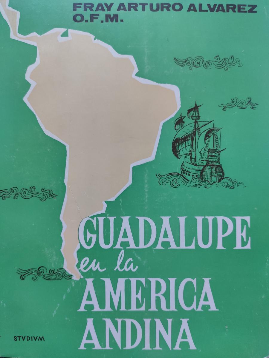 GUADALUPE EN LA AMÉRICA ANDINA. de Fray Arturo Álvarez (O.F.M.): Bueno ...