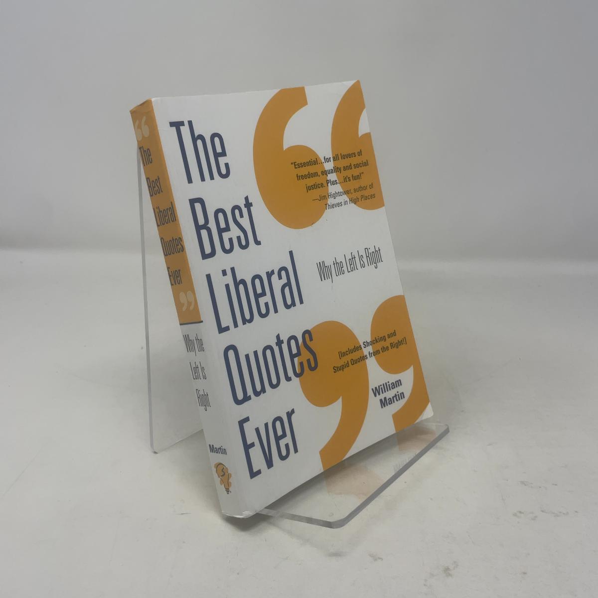 The Best Liberal Quotes Ever: Why The Left Is Right by William P ...