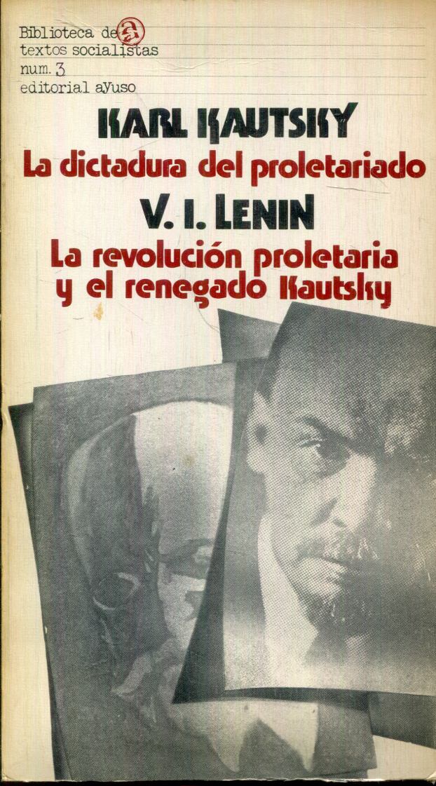 La dictadura del proletariado. La revolución proletaria y el renegado ...