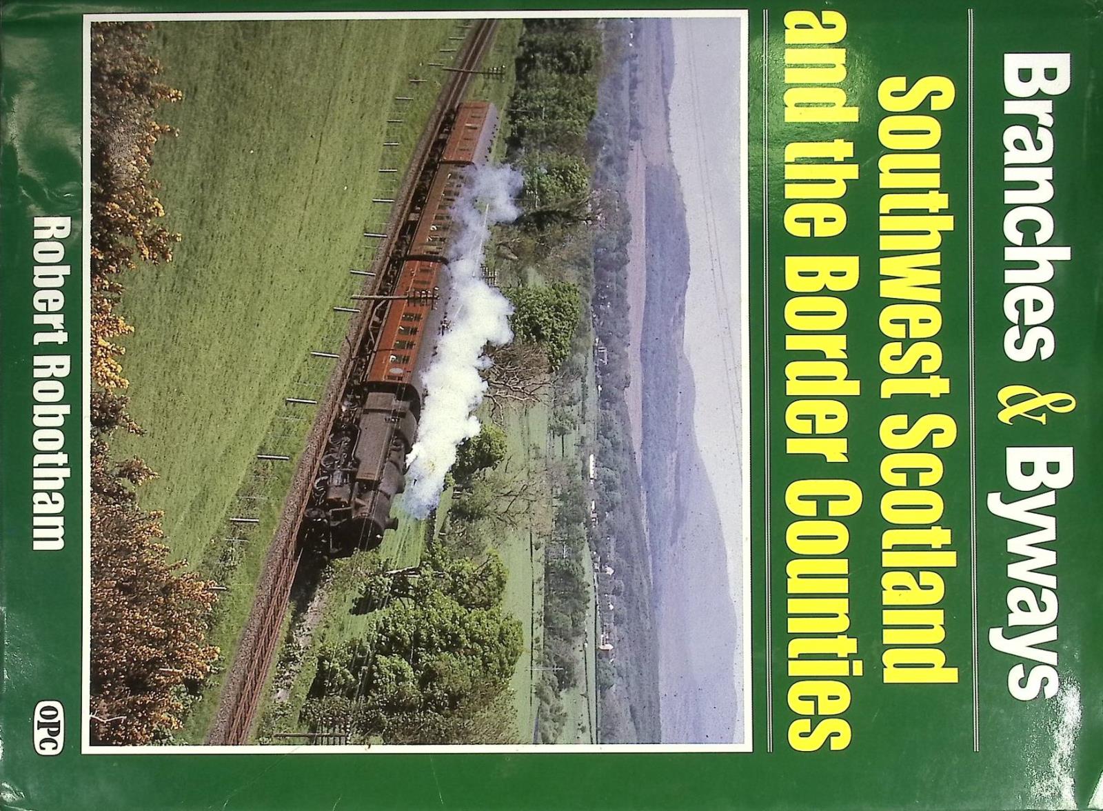 Southwest Scotland and the Border Counties. Branches & Byways by ...