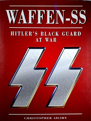 Waffen SS: Hitler's Black Guard At Work by Ailsby Christopher: Fine ...