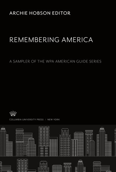 Remembering America. a Sampler of the Wpa American Guide Series by ...